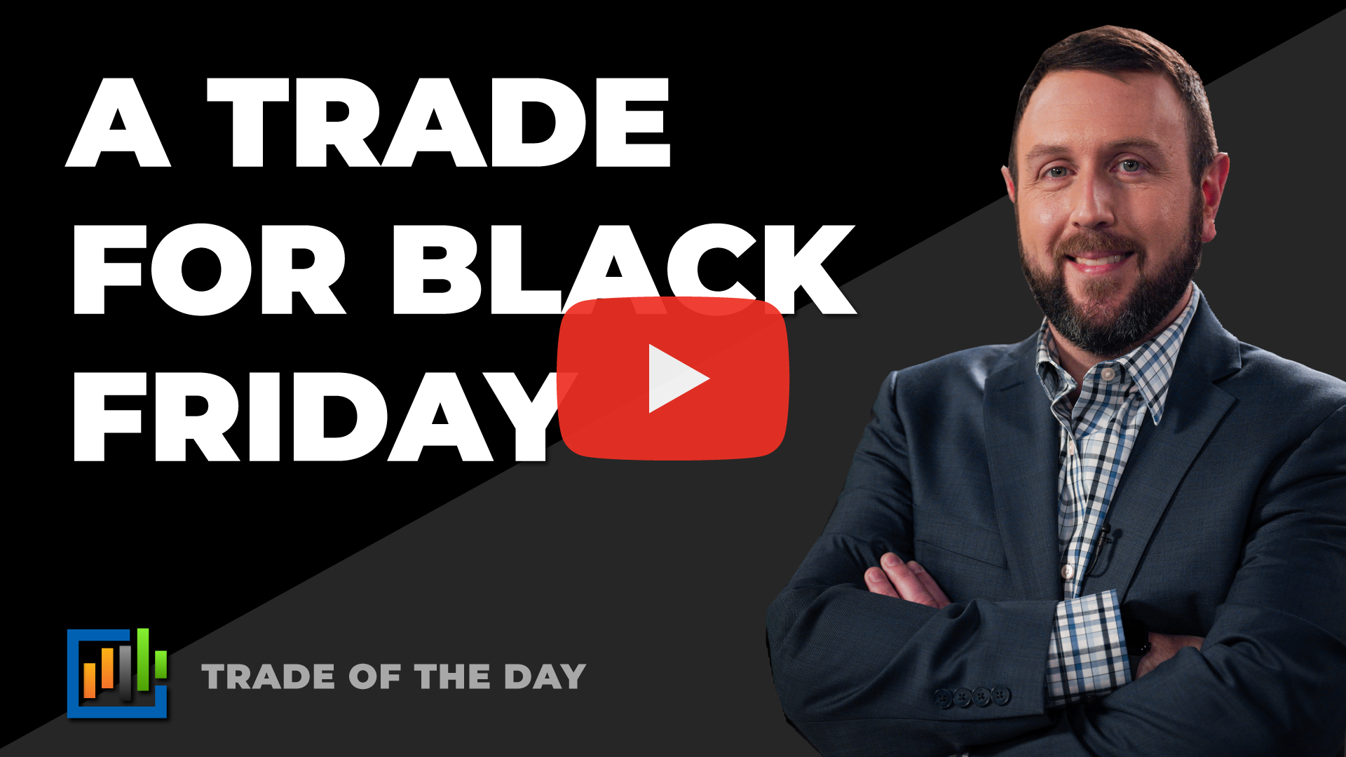 Black Friday Trading... - Trade of the Day